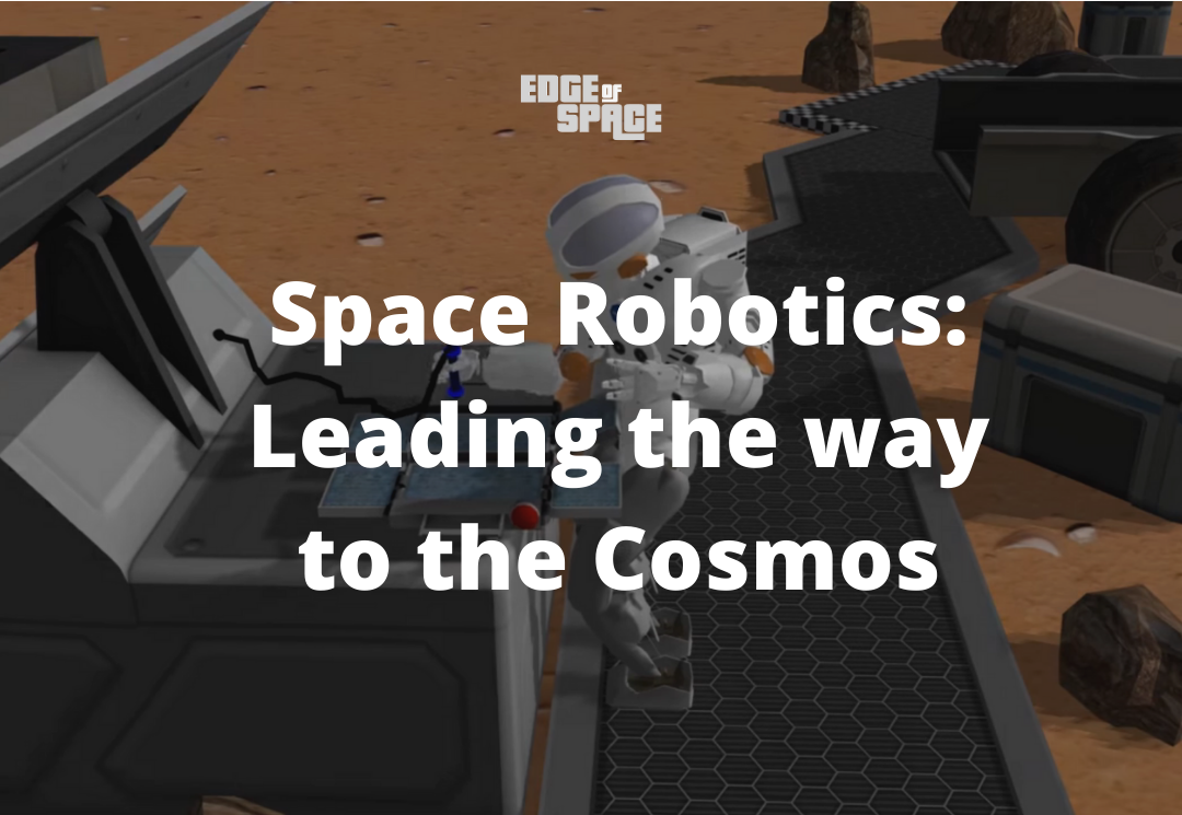 Space Robotics: Leading the way to the Cosmos - Edge Of Space